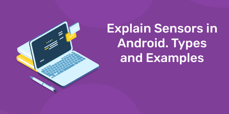 Explain Sensors in Android. Types and Examples - Entri Blog