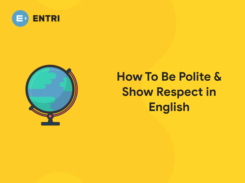 How To Be Polite & Show Respect in English - Entri Blog