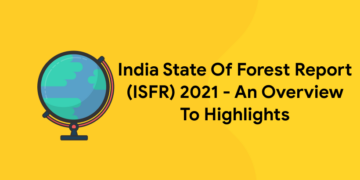 India State Of Forest Report (ISFR) 2021 - An Overview To Highlights ...
