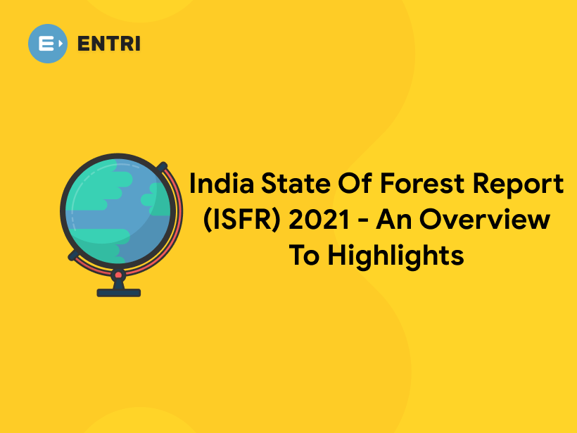 India State Of Forest Report (ISFR) 2021 - An Overview To Highlights ...