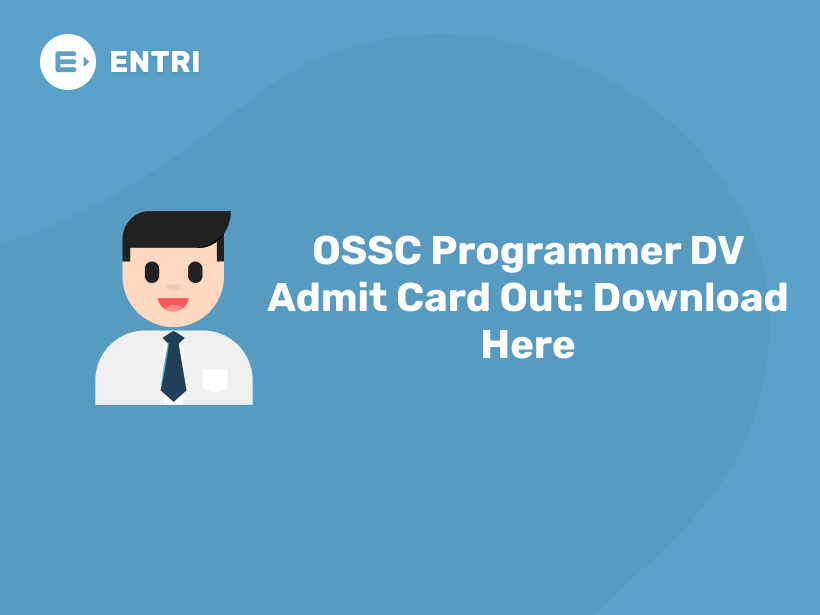 OSSC Programmer DV Admit Card Out: Download Here - Entri Blog