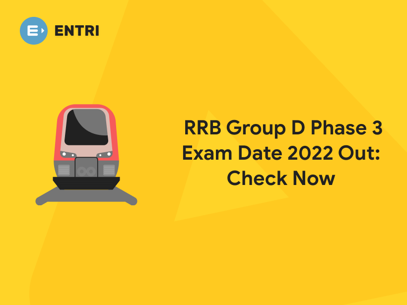 RRB Group D Phase 3 Exam Date 2022 Out: Check Now - Entri Blog