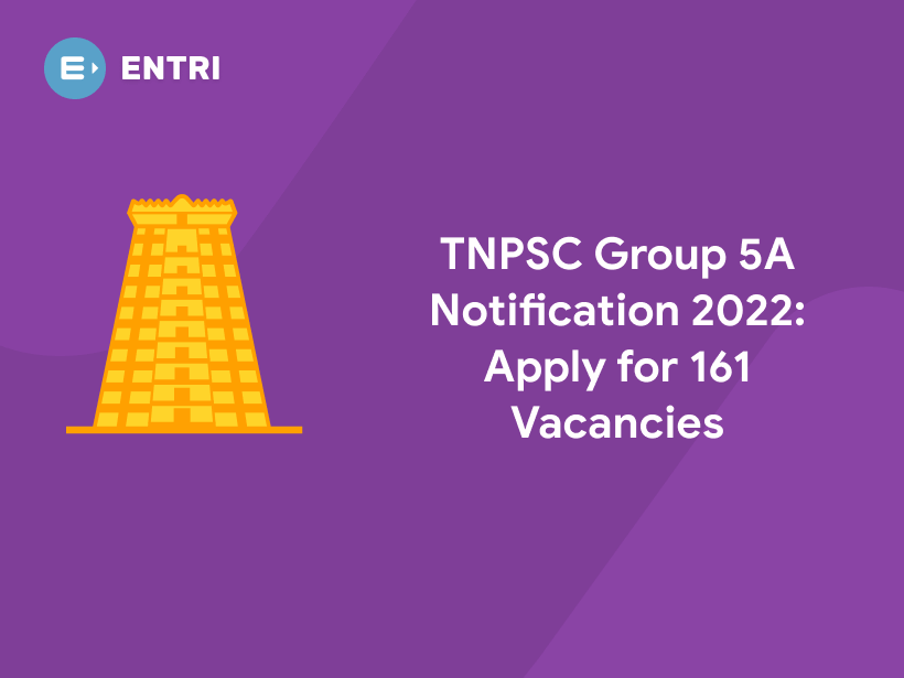 TNPSC Group 5A Notification 2022: Apply for 161 Vacancies - Entri Blog