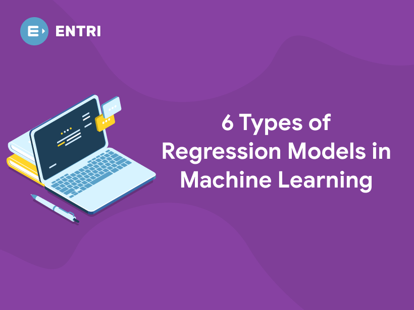 6 Types of Regression Models in Machine Learning - Entri Blog