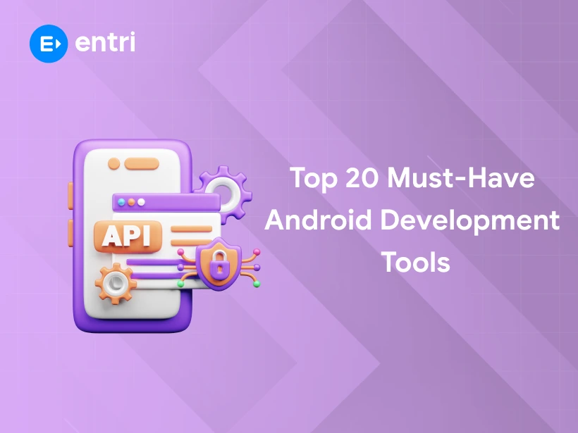 Top 20 Must-Have Android Development Tools in 2025 - Entri Blog