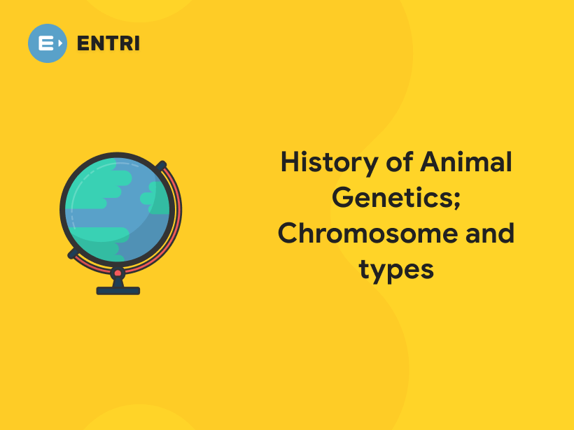 History of Animal Genetics; Chromosome and types - Entri Blog