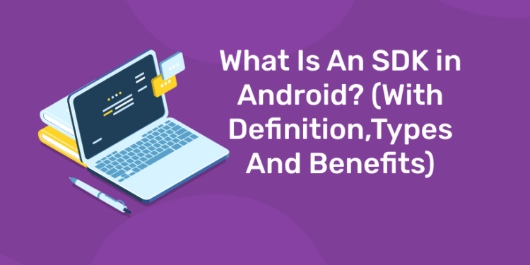 What Is An SDK in Android? (With Definition,Types And Benefits) - Entri ...