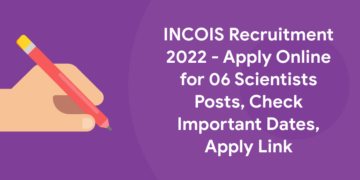 INCOIS Recruitment 2022 - Apply Online for 06 Scientists Posts, Check ...