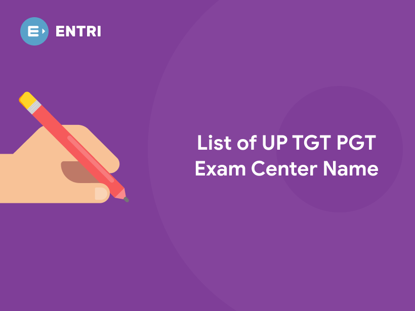 List of UP TGT PGT Exam Center Name - Entri Blog