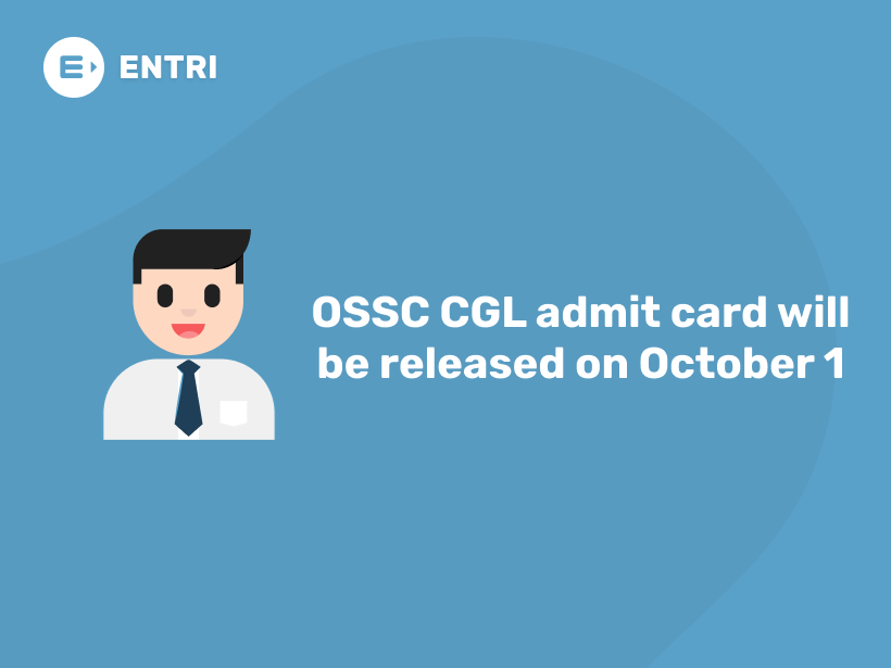 OSSC CGL admit card will be released on October 1 - Entri Blog
