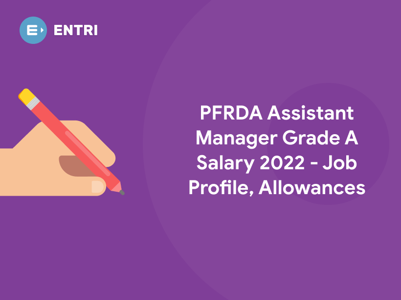 PFRDA Assistant Manager Grade A Salary 2022 - Job Profile, Allowances ...
