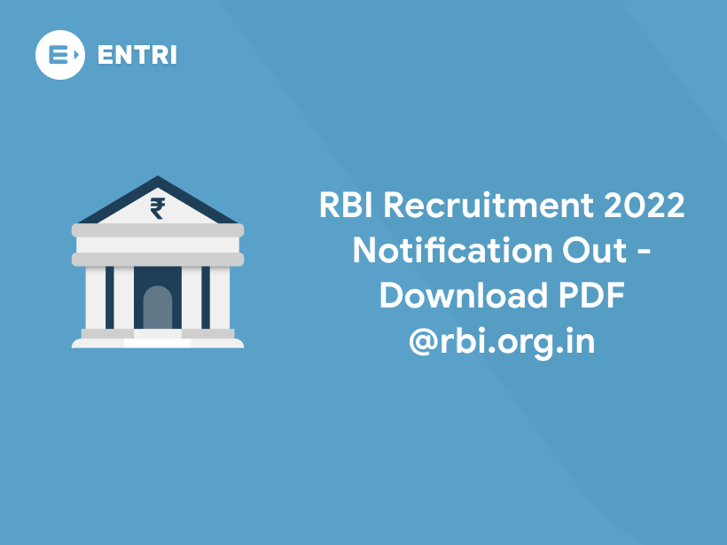 RBI Recruitment 2022 Notification Out - Download PDF @rbi.org.in - Entri Blog