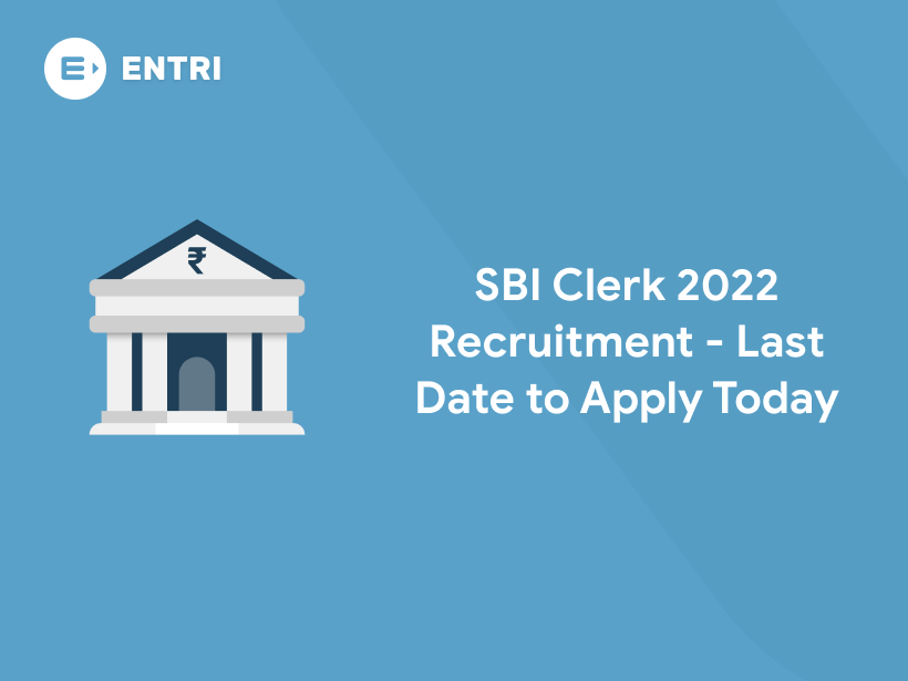 SBI Clerk Notification 2022 - Last Date to Apply Today - Entri Blog