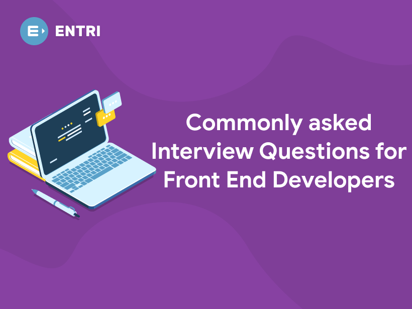 Commonly asked Interview Questions for Front End Developers - Entri Blog