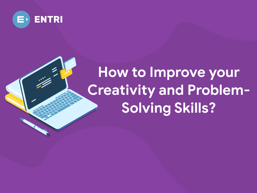 How to Improve your Creativity and Problem-Solving Skills? - Entri Blog