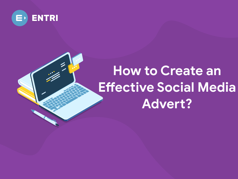 How to Create an Effective Social Media Advert? - Entri Blog