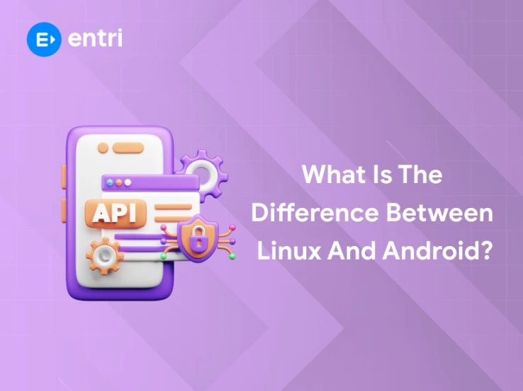 What is the Difference between Linux and Android? - Entri Blog