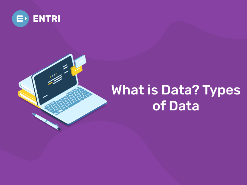 What is Data? Types of Data - Entri Blog