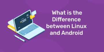 What is the Difference between Linux and Android - Entri Blog