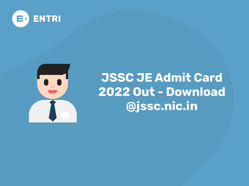 JSSC JE Admit Card 2022 Out - Download @jssc.nic.in - Entri Blog