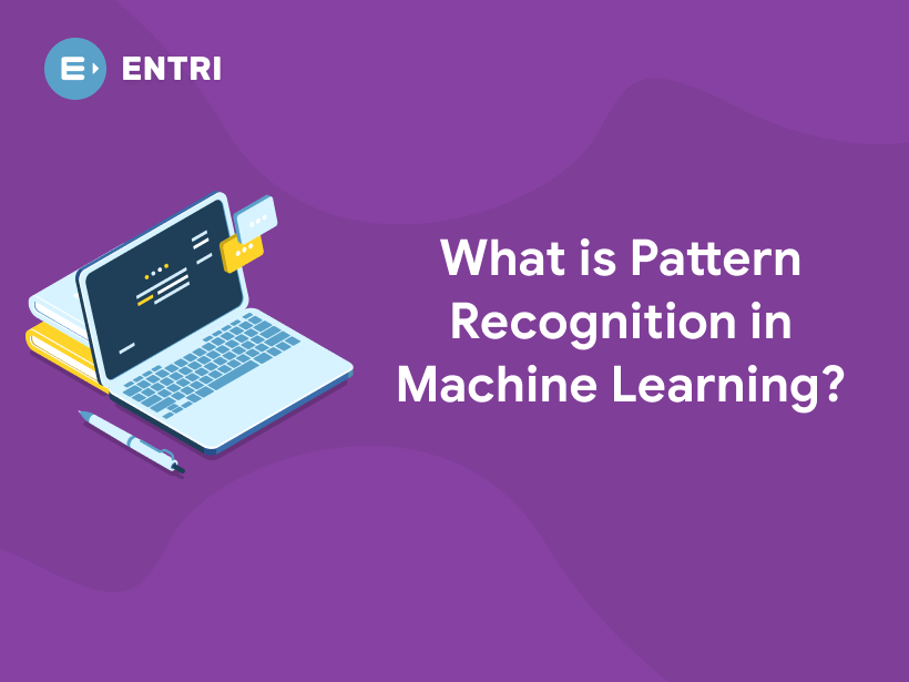 What is Pattern Recognition in Machine Learning? - Entri Blog