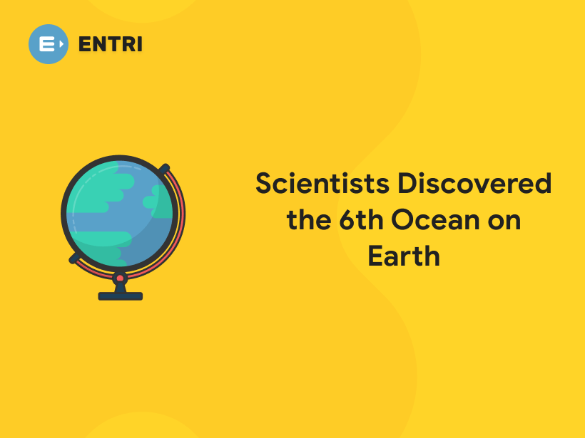 Scientists Discovered the 6th Ocean on Earth - Entri Blog