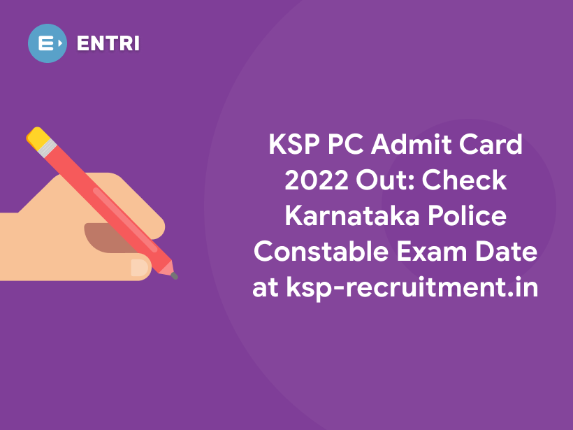 KSP PC Admit Card 2022 Out: Check Karnataka Police Constable Exam Date at ksp-recruitment.in ...