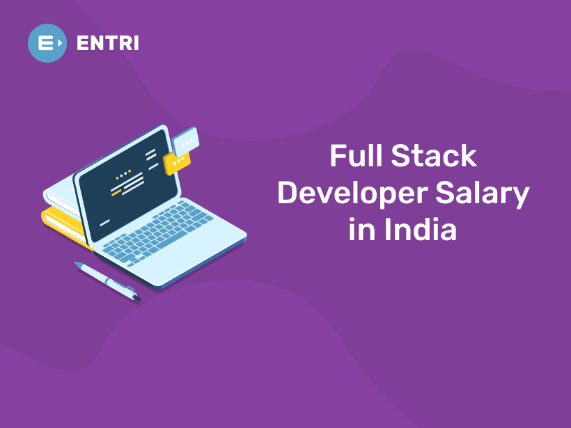 Full Stack Developer Salary in India - Entri Blog