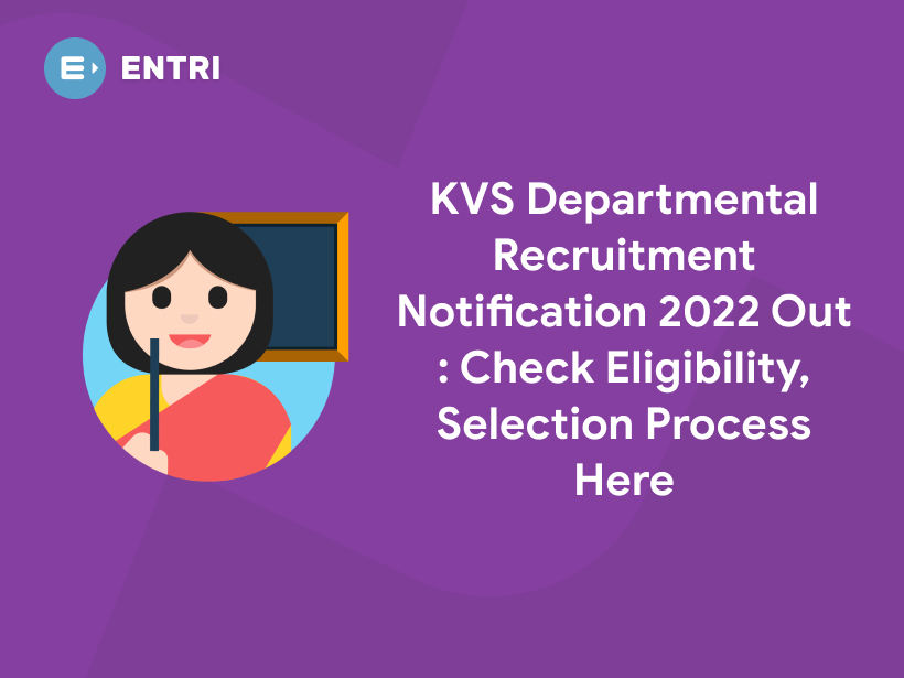 KVS Departmental Recruitment Notification 2022 Out : Check Eligibility, Selection Process Here ...