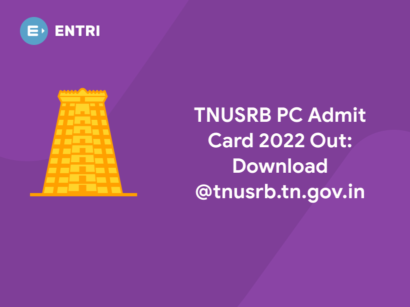 TNUSRB PC Admit Card 2022 Out: Download @tnusrb.tn.gov.in - Entri Blog