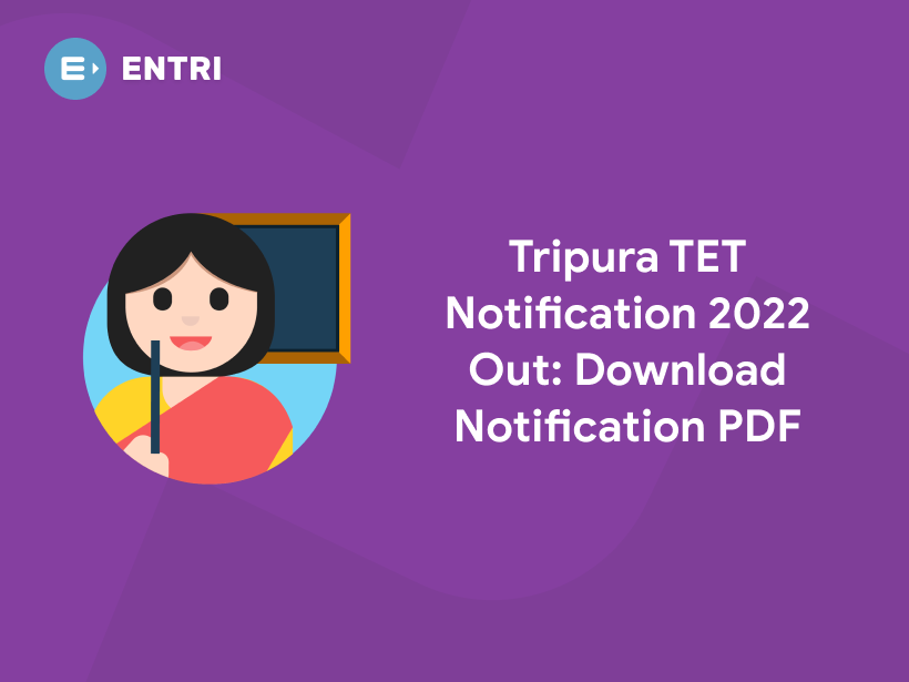 Tripura TET Notification 2022 Out: Download Notification PDF - Entri Blog