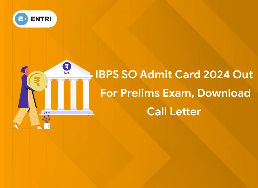 IBPS SO Admit Card 2024, Prelims Call Letter Out Now!