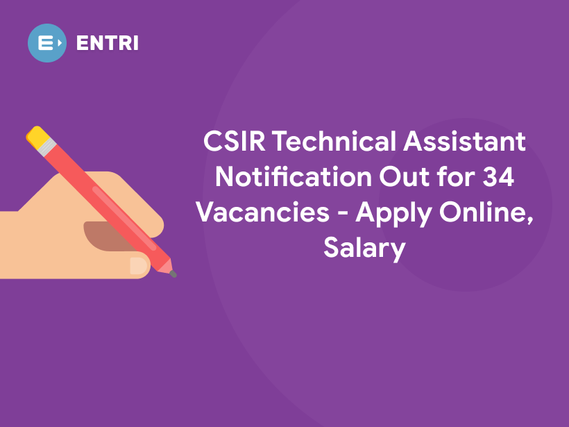 CSIR Technical Assistant Notification 2022 -23 Out for 34 Vacancies ...
