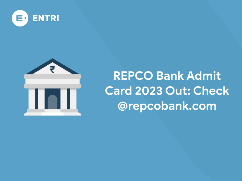 REPCO Bank Admit Card 2023 Out: Check @repcobank.com - Entri Blog