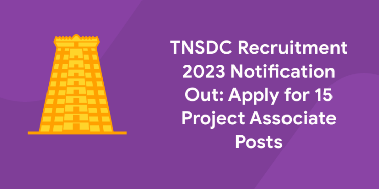 TNSDC Recruitment 2023 Notification Out: Apply for 15 Project Associate Posts - Entri Blog