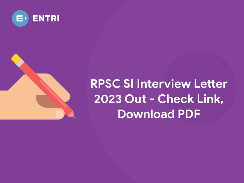 RPSC SI Interview Letter 2023 Out - Check Link, Download PDF - Entri Blog
