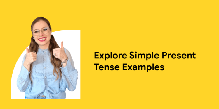 Explore Simple Present Tense Examples - Entri Blog