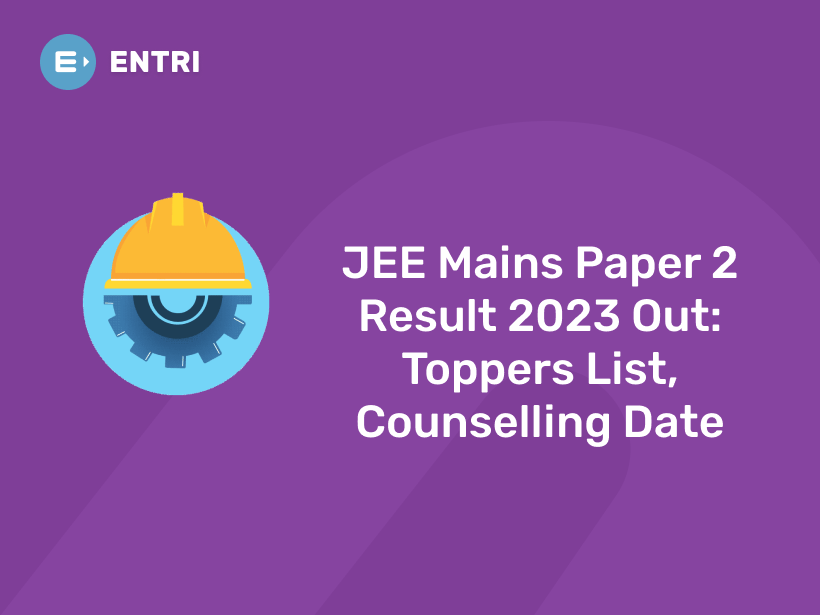 NTA JEE Mains Paper 2 Result 2023 Out: Toppers Lis