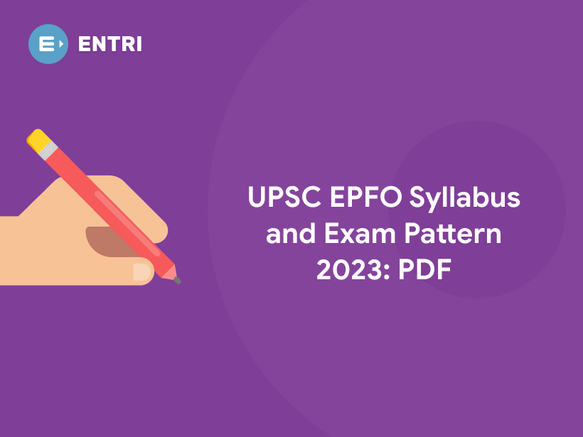 UPSC EPFO Syllabus and Exam Pattern 2023: PDF - Entri Blog