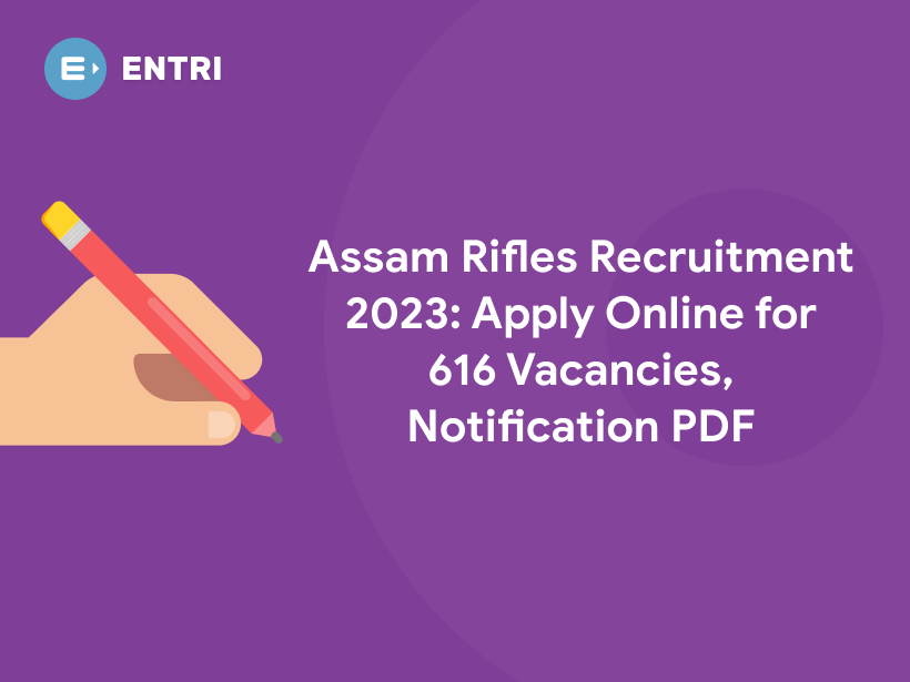 Assam Rifles Recruitment 2023: Apply Online for 616 Vacancies ...