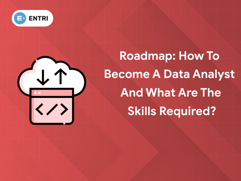How to Become a Data Analyst? Skils Required and Job Types- Entri Blog