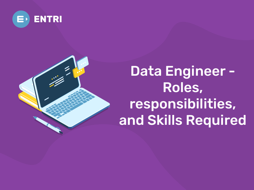 Roles, Responsibilities and Skills for Data Engineer- Entri Blog