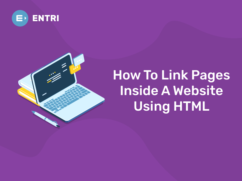 How To Link Pages Inside A Website Using HTML- Entri Blog