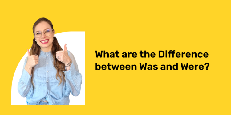 What are the Difference between Was and Were - Entri Blog
