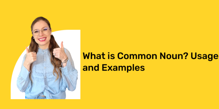 What is Common Noun? Usage & Examples - Entri Blog
