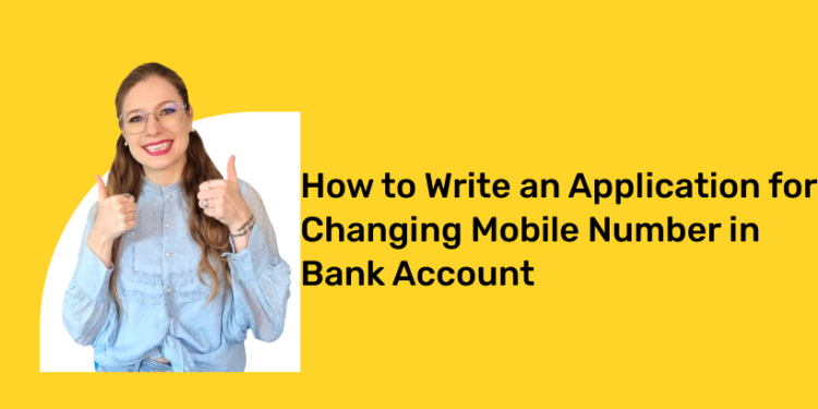How to Write an Application for Changing Mobile Number in Bank Account ...
