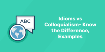 Idioms vs Colloquialism- Know the Difference - Entri Blog