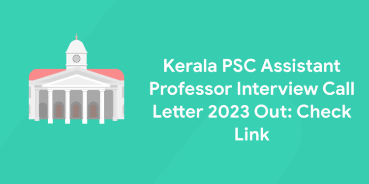 Kerala PSC Assistant Professor Interview Card 2023 Out: Link