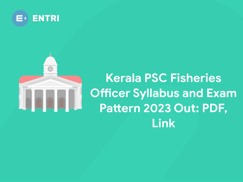 Kerala PSC Fisheries Officer Syllabus and Exam Pattern 2023 Out