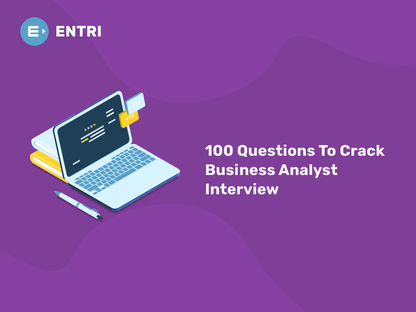 100 Plus Questions To Crack Business Analyst Interview - Entri Blog